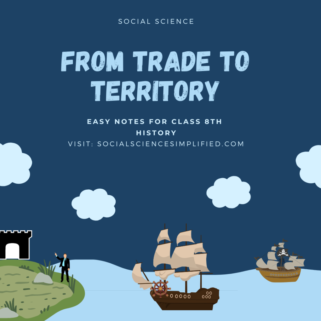 From Trade To Territory (Easy Notes for class 8th)