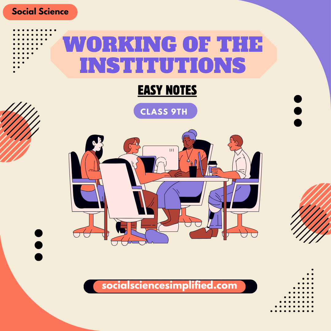 The working of the Institutions (Easy Notes for Class 09)