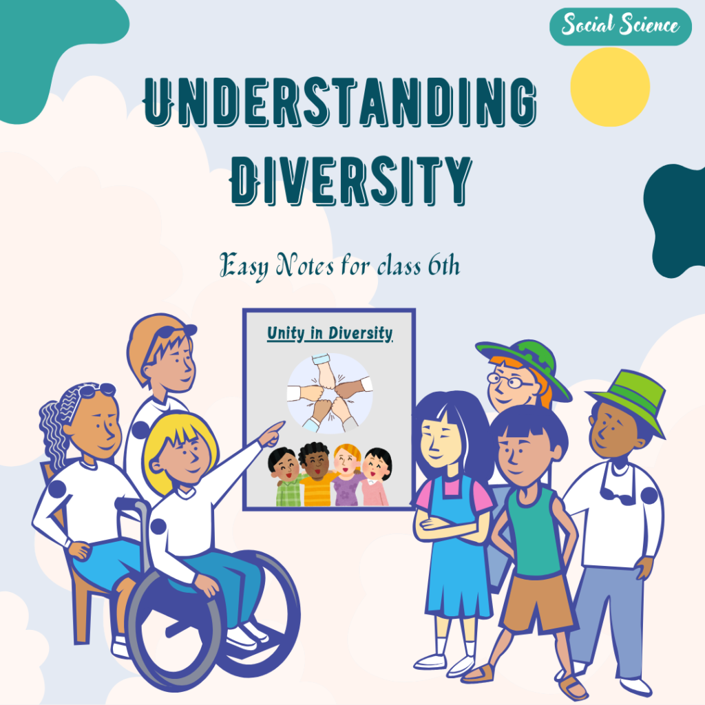 Understanding Diversity - Civi (Easy Notes for class 6th)